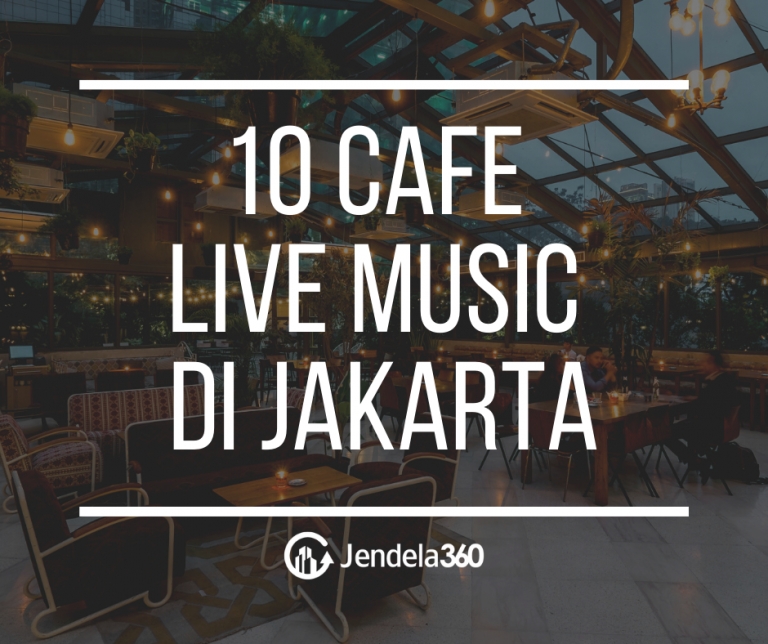 10 Cafe Live Music di Jakarta Yang Cocok Buat Nongkrong - Jendela360