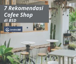 7 Rekomendasi Coffee Shop di BSD Untuk Ngopi Akhir Pekan
