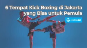 6 Tempat Kick Boxing di Jakarta yang Bisa untuk Pemula