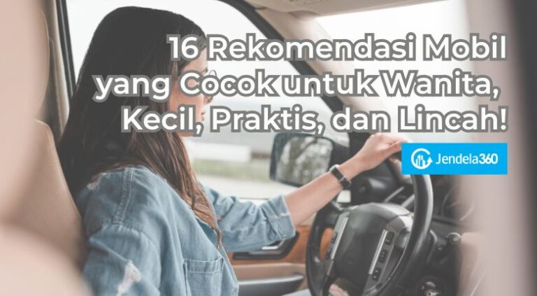 16 Rekomendasi Mobil untuk Wanita, Kecil, Praktis, dan Lincah!