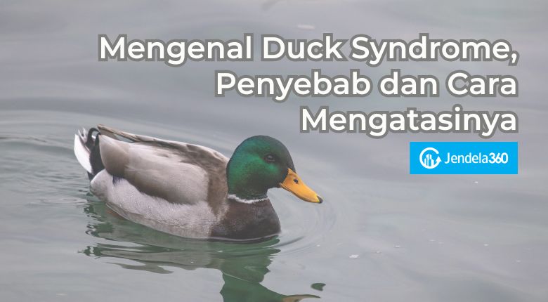 Mengenal Duck Syndrome, Penyebab dan Cara Mengatasinya - Informasi ...