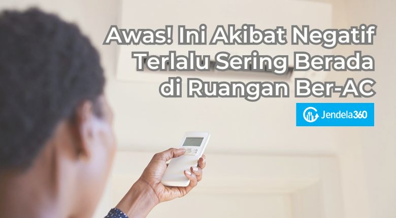 Awas! Ini Akibat Negatif Terlalu Sering Berada di Ruangan Ber-AC ...